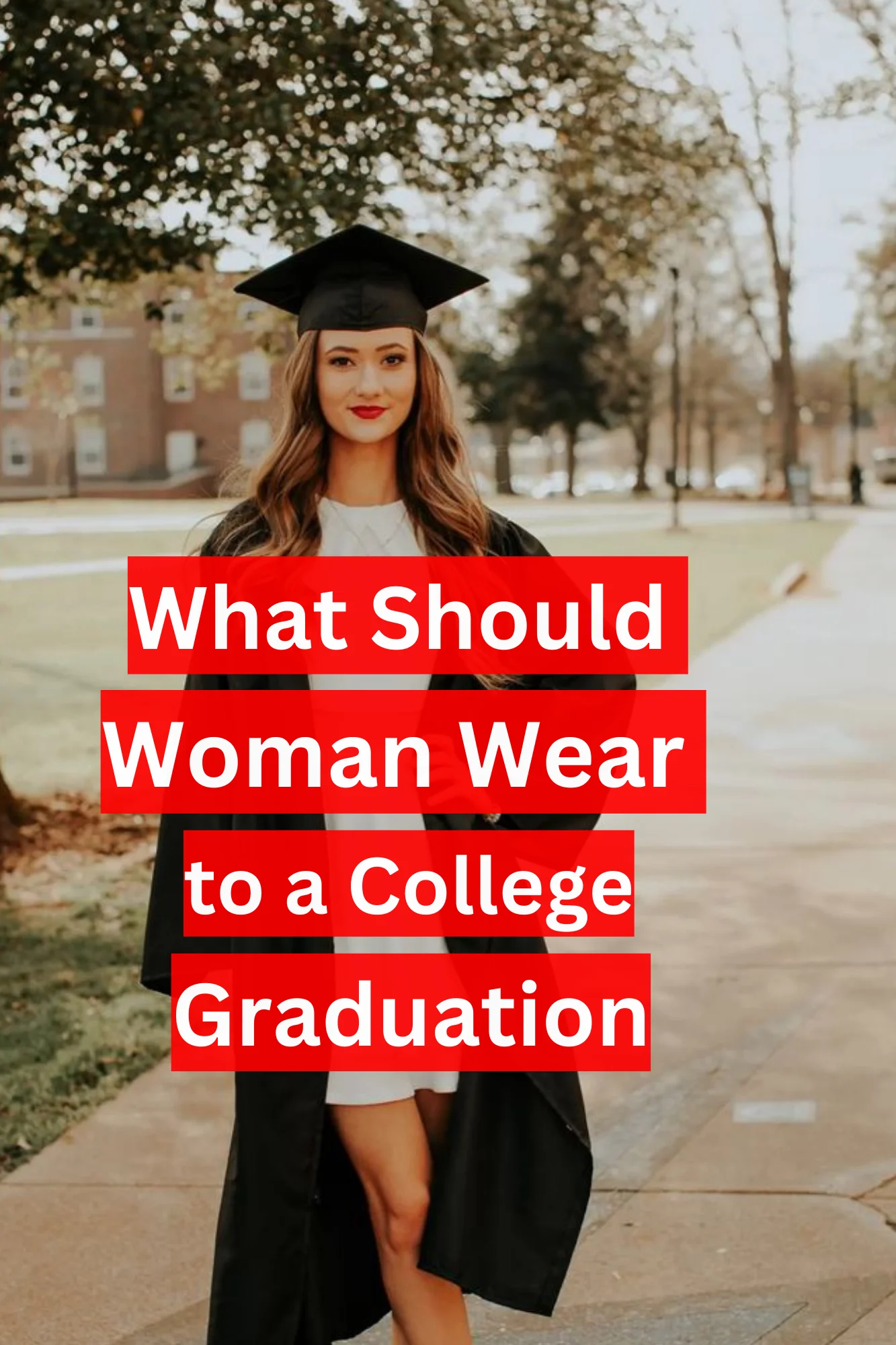 Graduation Dress to Impress - What Should a Woman Wear to a College ...