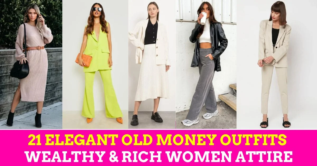 21 Elegant Old Money Outfits for a Timeless Style: Wealthy & Rich Women ...